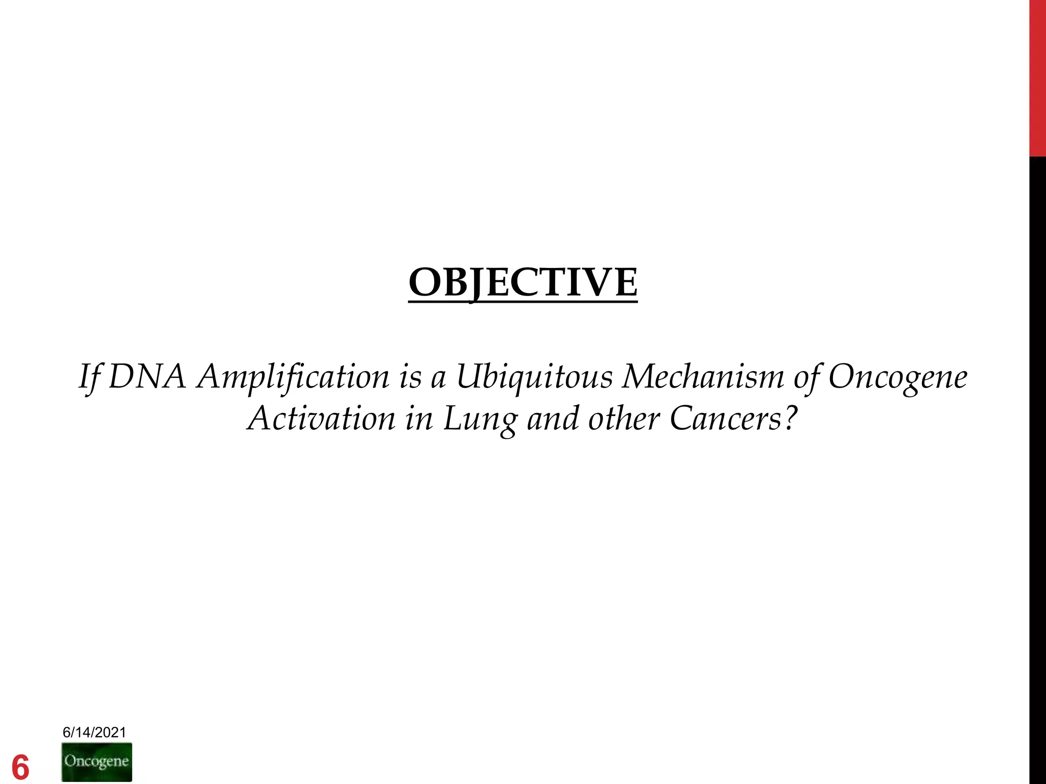 DNA Amplification is a Ubiquitous Mechanism of Oncogene Activation in ...