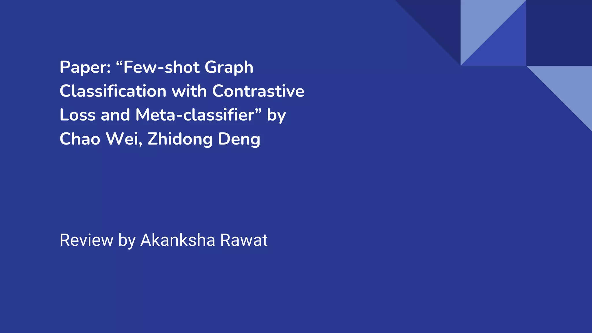 PaperReview_ “Few-shot Graph Classification with Contrastive Loss and Meta-classifier” by Chao ...