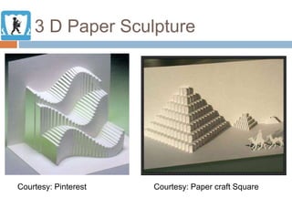Paper Sculpture: A Simple Introduction to the most loved art! | PPTX