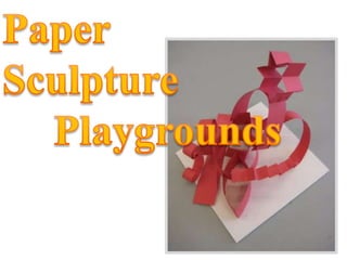 Paper sculpture playgrounds | PPTX