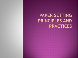 Paper setting principles and practices | PPTX