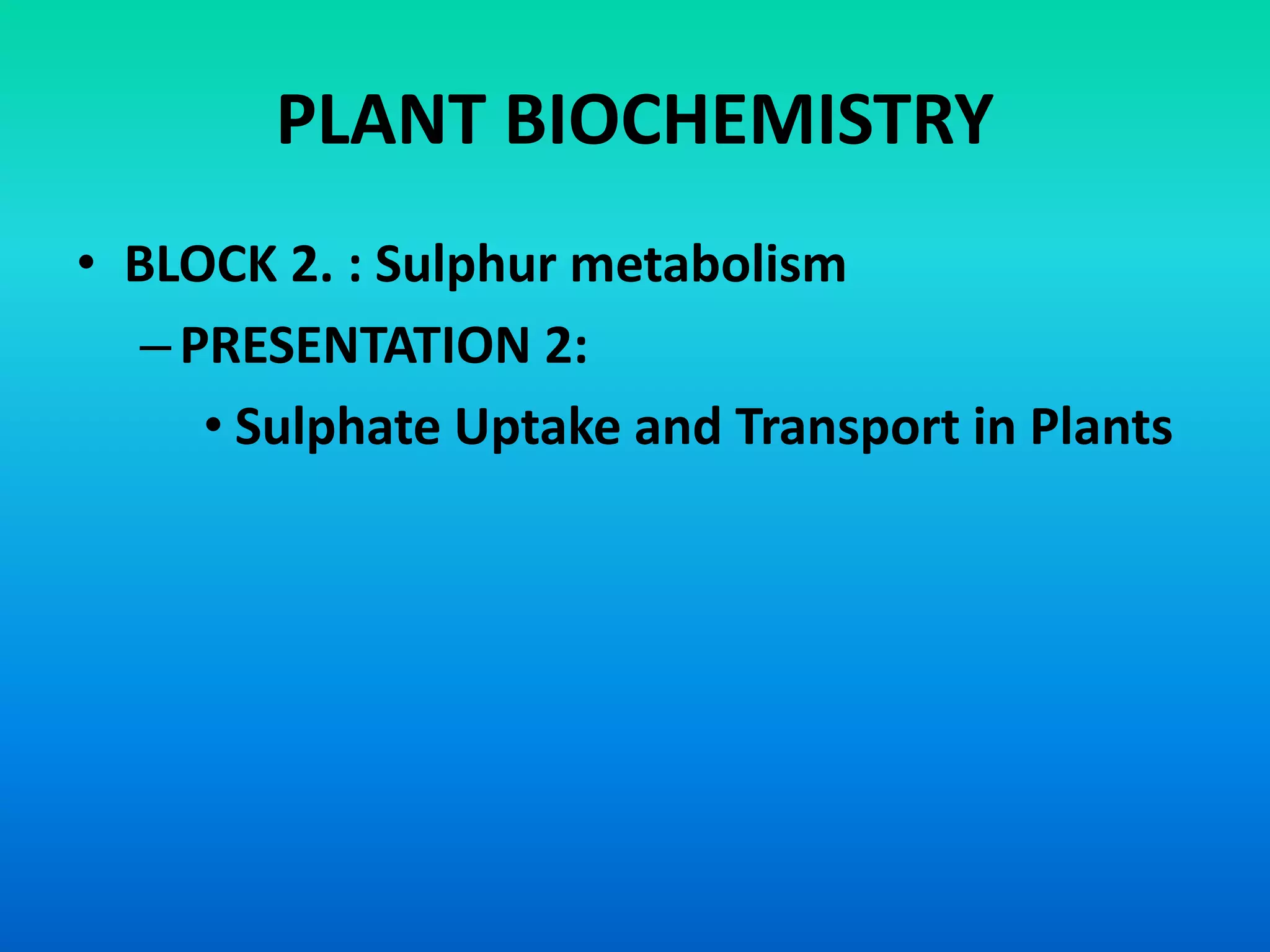 Sulphur uptake and transport in plants | PPTX