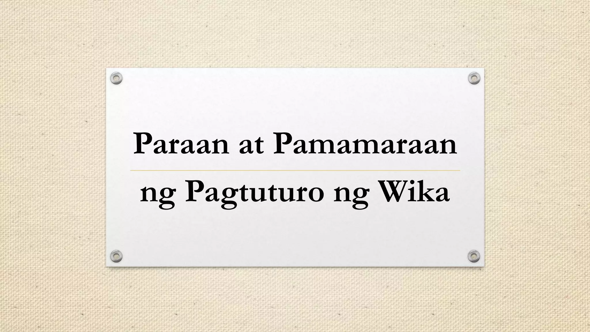 Paraan at pamamaraan sa pagtuturo ng wika | PPTX