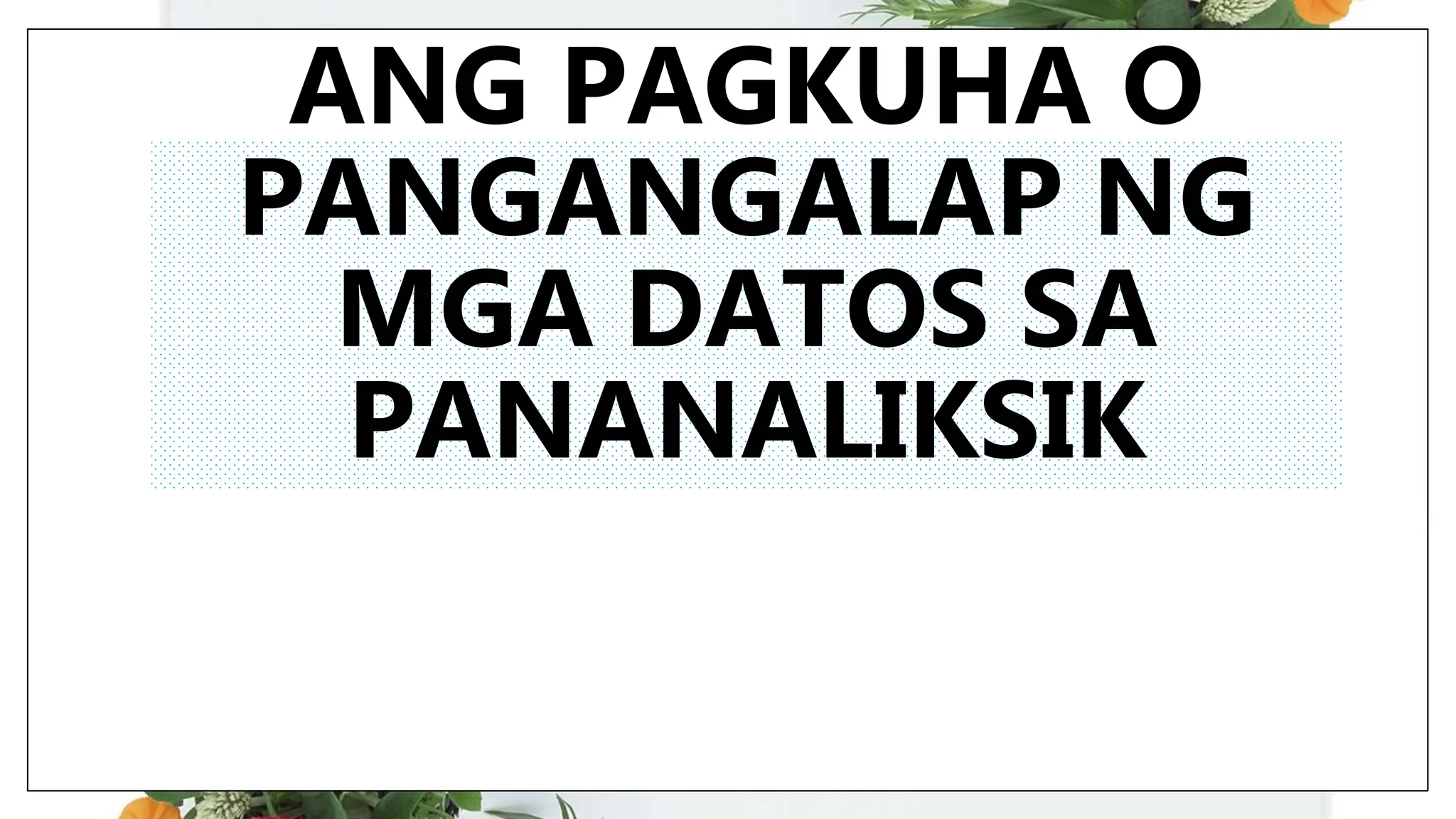 paraan sa pagkuha ng datos g11 lesson 6.pptx