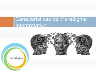 Paradigma interpretativo | PPTX
