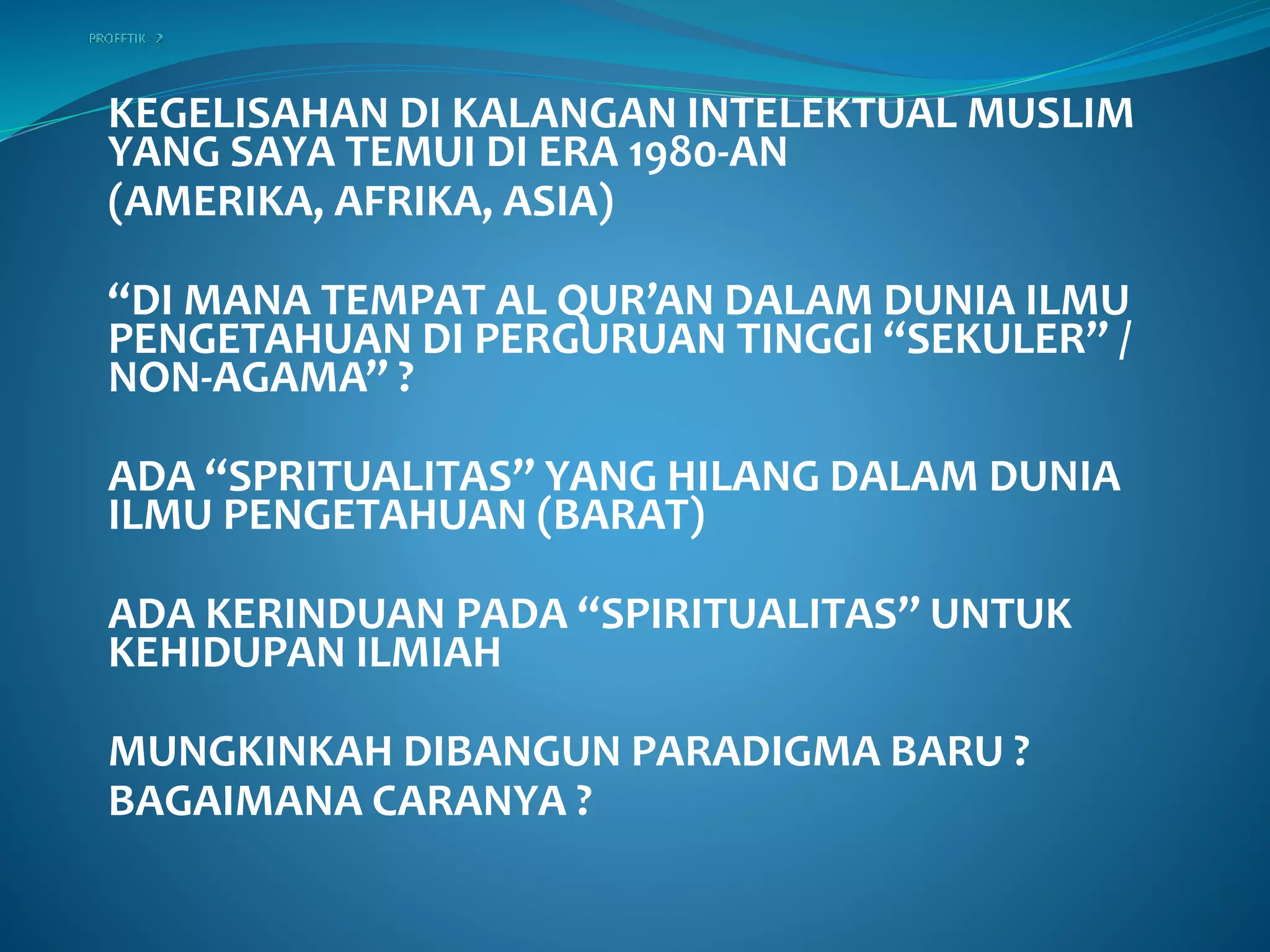Paradigma Profetik Islam, Upaya Menyatukan Ilmu dan Agama.pptx