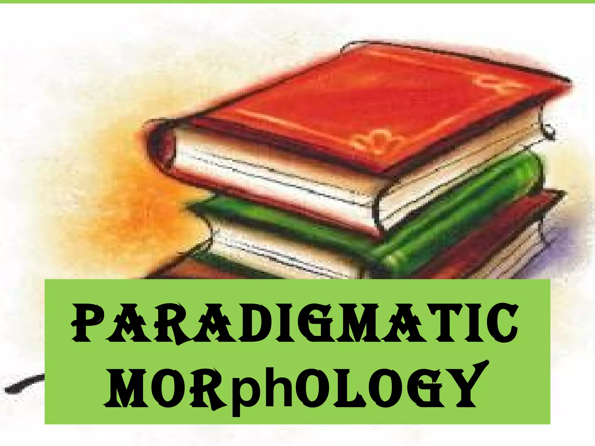 Paradigmatic morphology | PPT