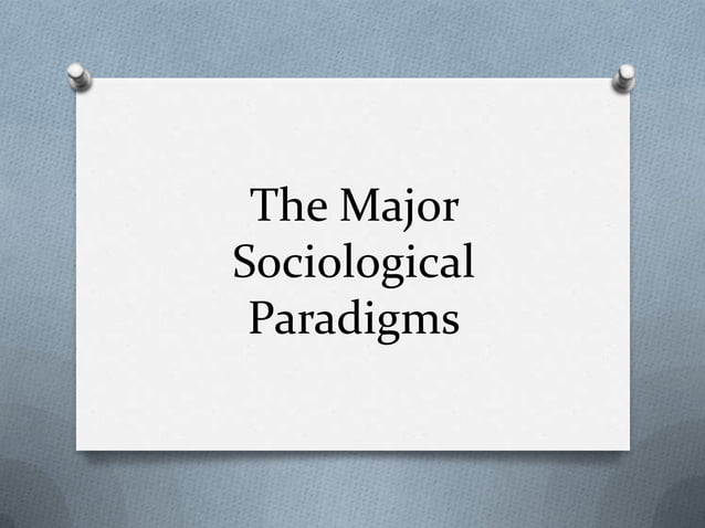Sociological Paradigms | PPTX | Physics | Science