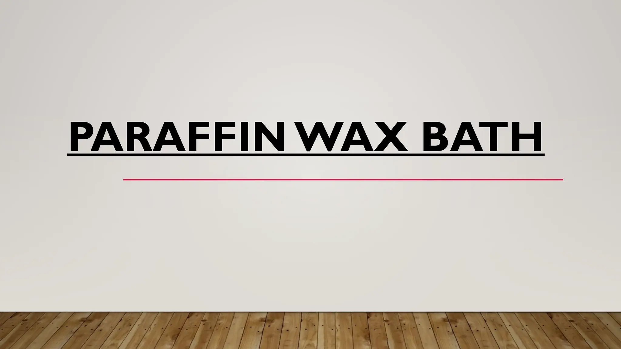Paraffin Wax Bath Therapy - Uses, Indications and Contraindications | PPTX