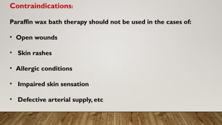 Paraffin Wax Bath Therapy - Uses, Indications and Contraindications | PPTX