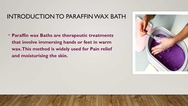 Paraffin Wax Bath Therapy - Uses, Indications and Contraindications | PPTX