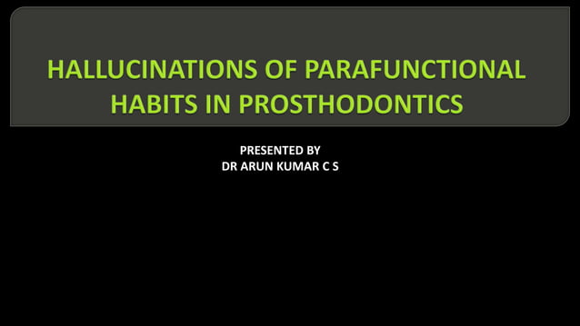 Parafunctional habits in prosthodontics | PPTX | Oral care | Personal Care
