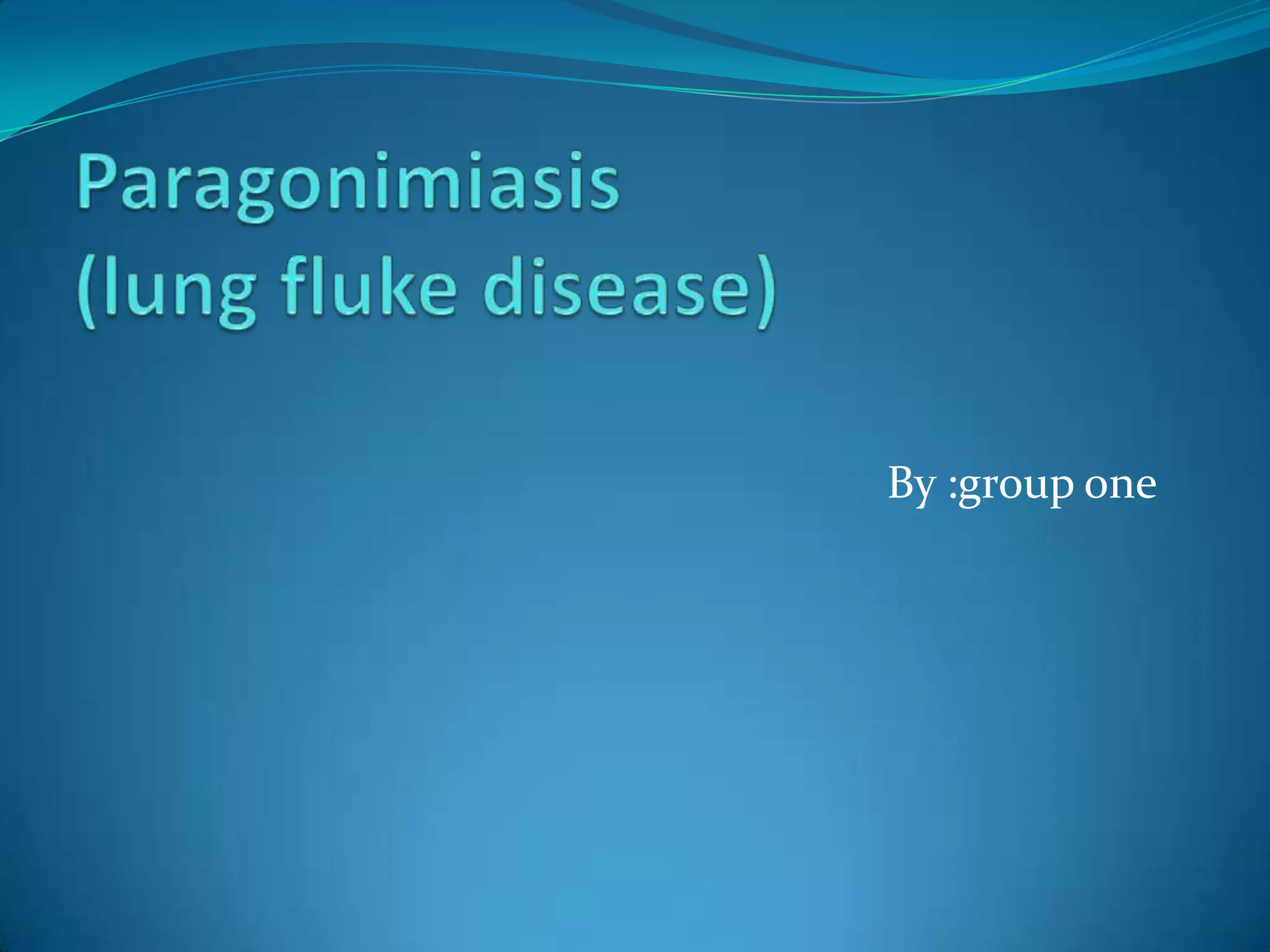 Paragonimiasis (lung fluke disease) | PPTX
