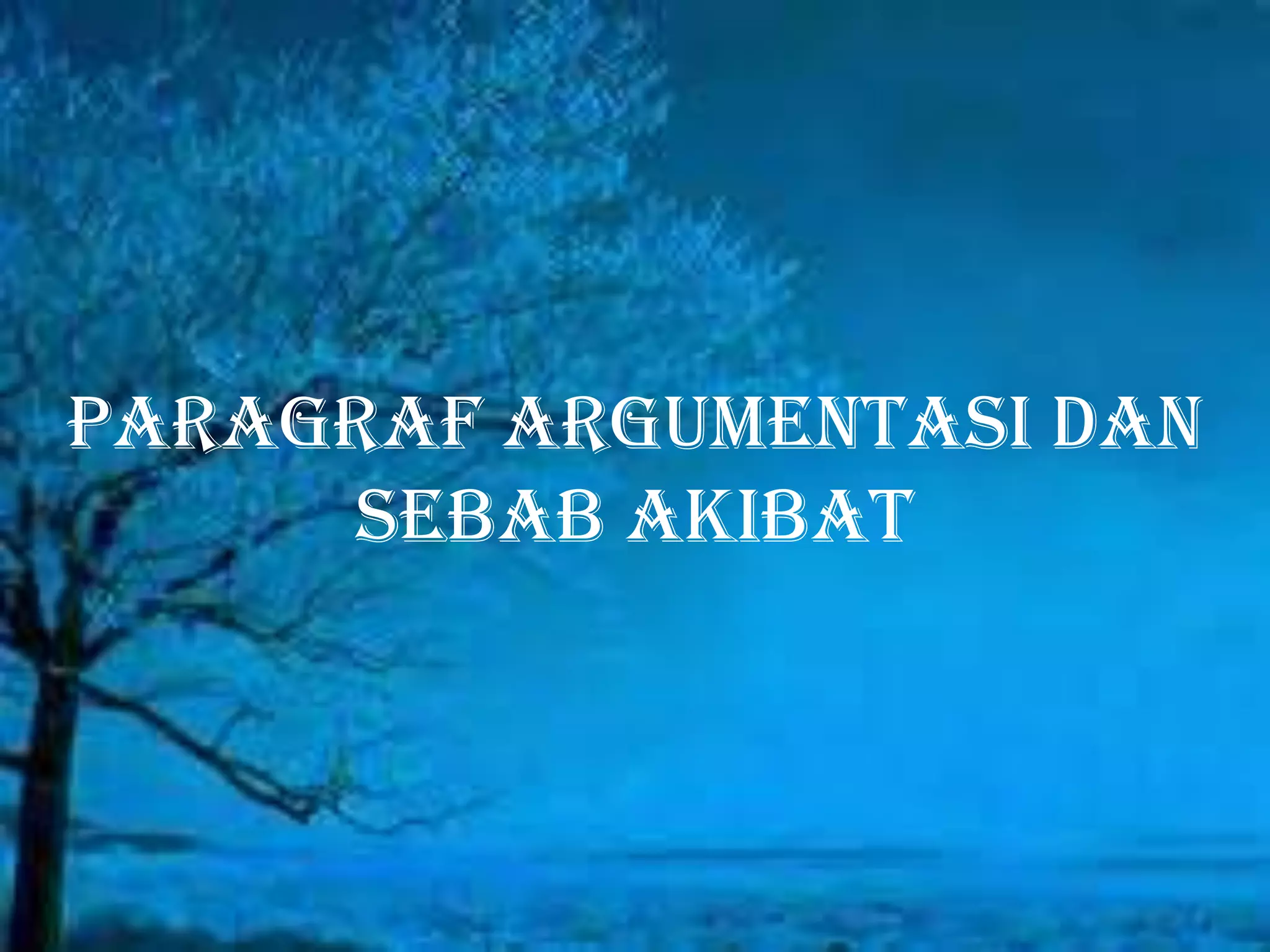 Paragraf argumentasi dan sebab akibat | PPTX