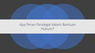 Paralegal, pengabdian dan Bantuan Hukum.pptx