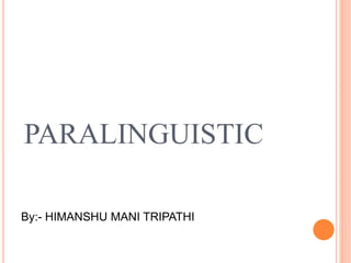 Paralinguistic (1) (Communication Skills) | PPTX
