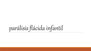 PARALISIS FLACIDA (SX DE GUILLAIN BARRÉ) | PPTX