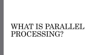 Components of Computer PARALLEL-PROCESSING.pptx