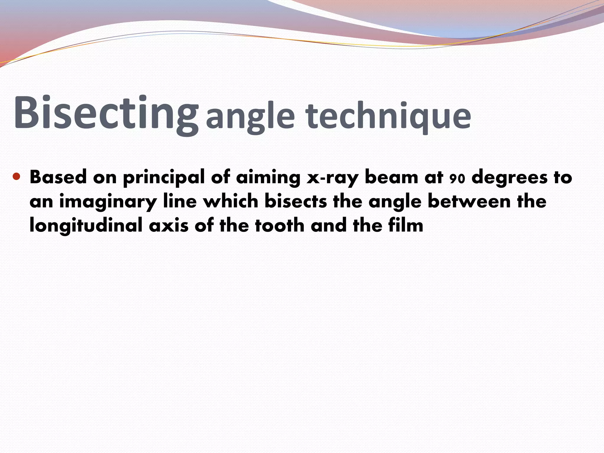Parallel angle technique vs bisecting angle technique. | PPTX