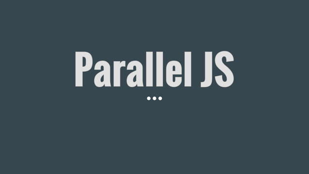 Parallel Computing into Javascript | PPT
