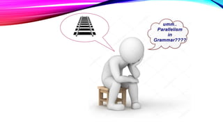 Parallelism (in grammar) | PPTX