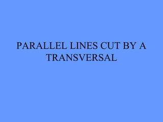 Parallel lines cut_by_a_transversalpptp | PPT