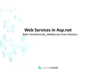 Parallelminds.asp.net web service | PPT