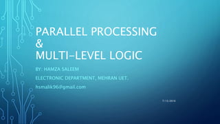 Parallel processing & Multi level logic | PPTX