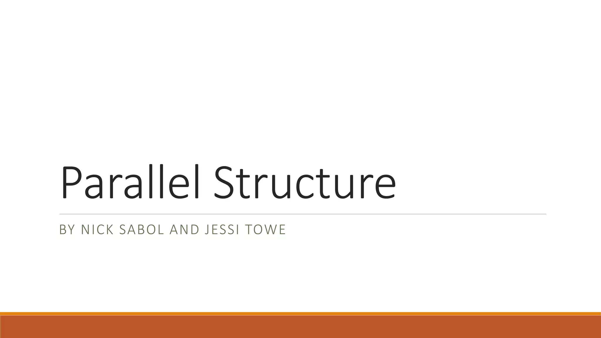 Parallel structure by nick and jessi | PPTX