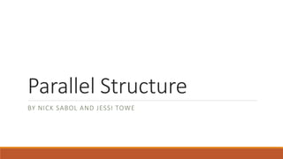 Parallel structure by nick and jessi | PPT