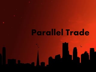 Parallel trade Basics | PPT