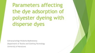 Parameters affecting the dye adsorption of polyester dyeing with disperse dyes | PPTX