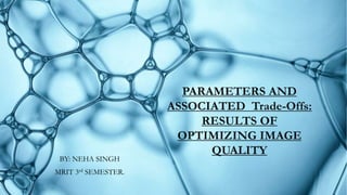 PARAMETERS AND ASSOCIATED Trade-Offs, MRI | PPTX