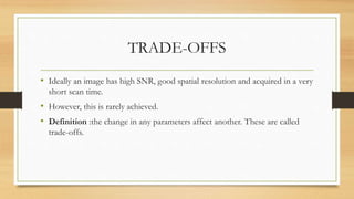 PARAMETERS AND ASSOCIATED Trade-Offs, MRI | PPTX