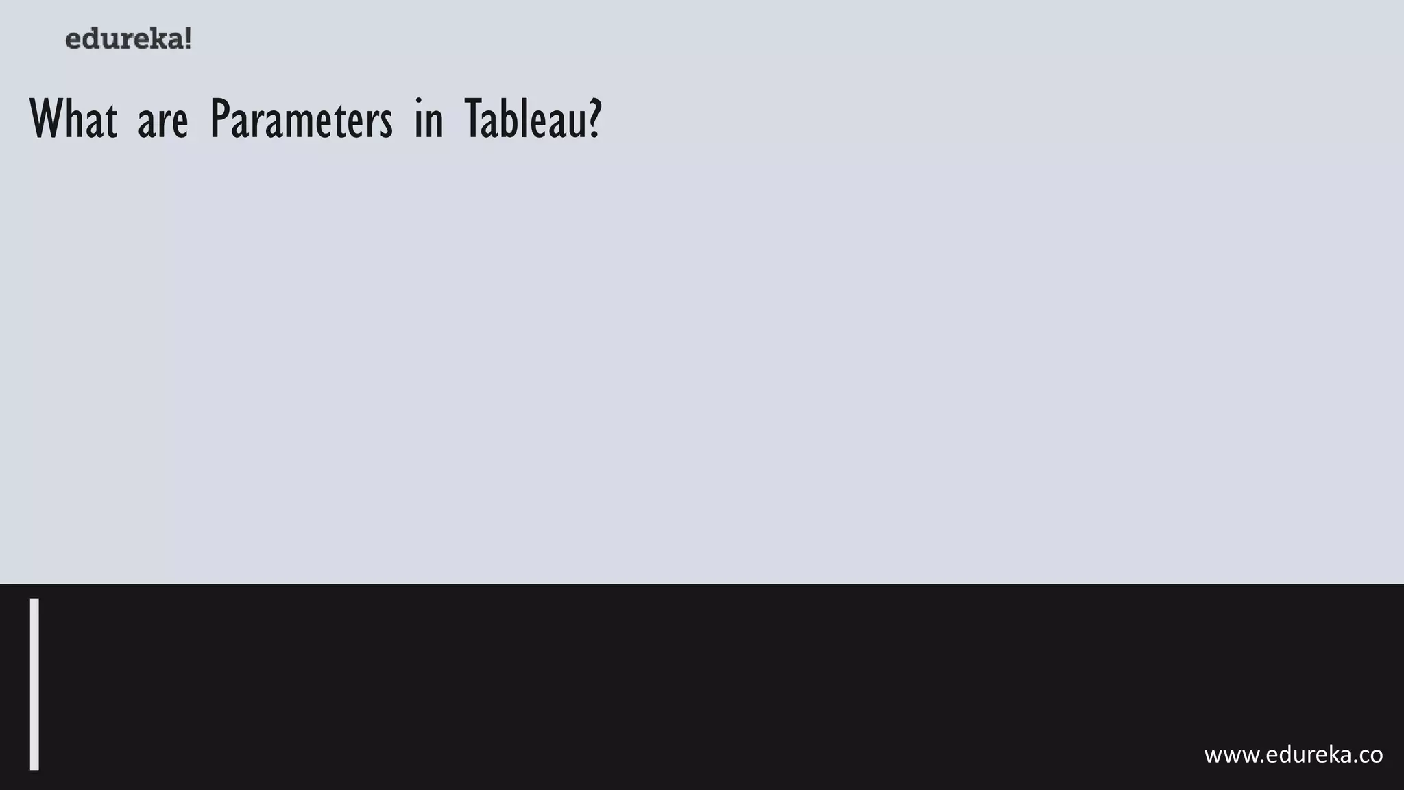 What are Parameters in Tableau | Tableau Tutorial | Edureka | PDF | Technology & Computing