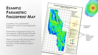 Parametric fingerprint based gold exploration tenement assessment | PPT