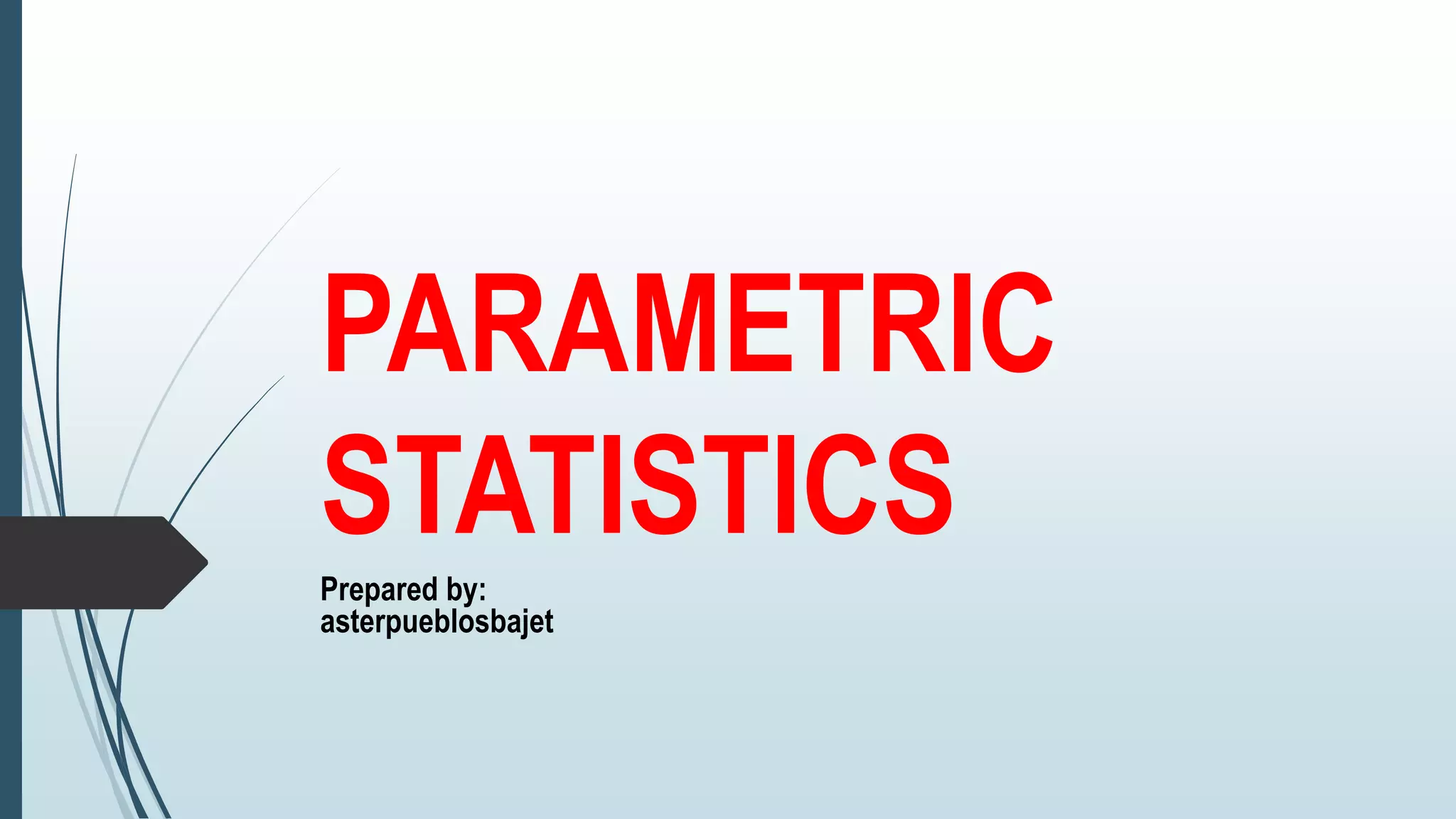 PARAMETRIC STATISTICS .pptx | Educational Assessment | Education