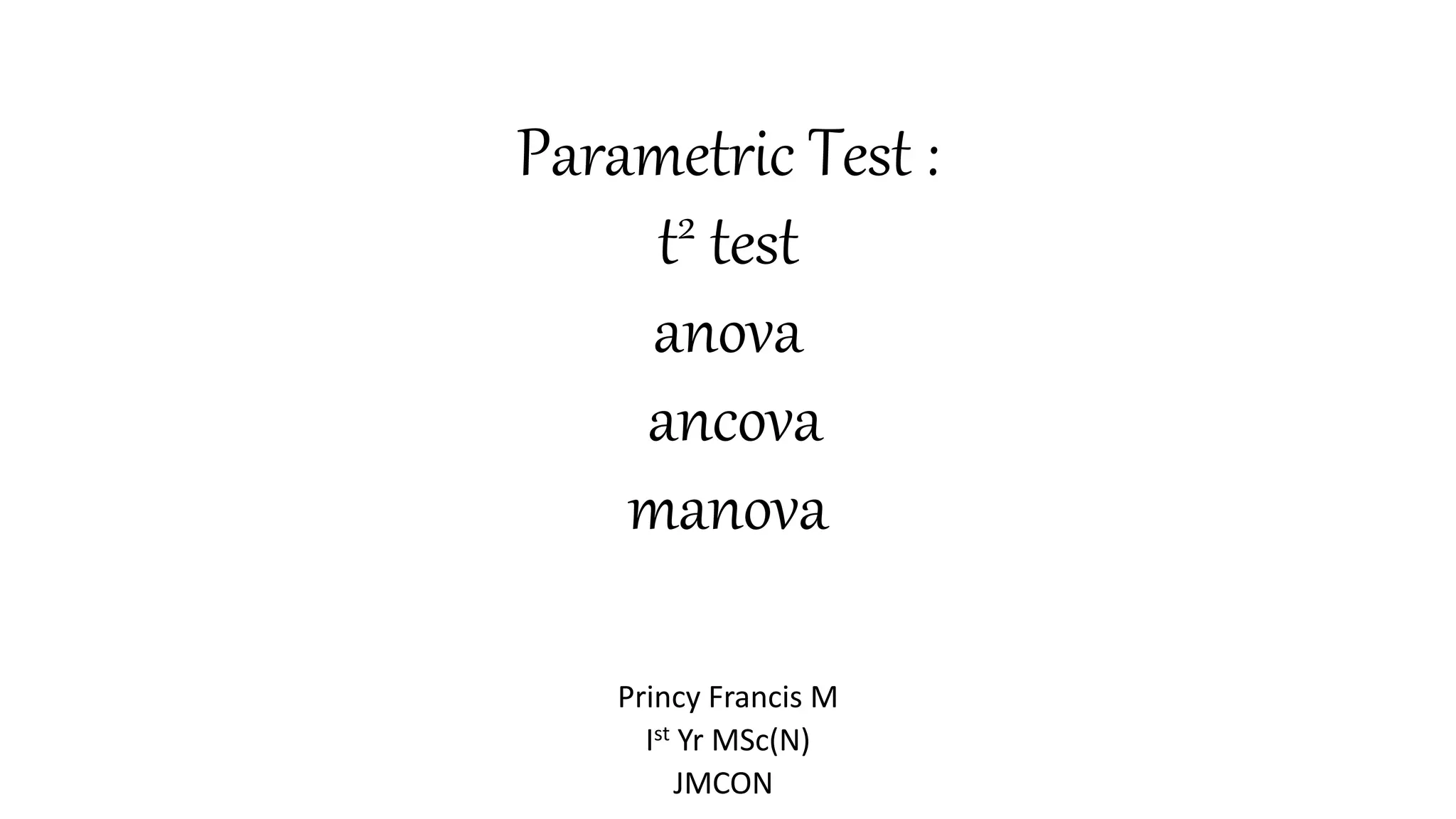Parametric test - t Test, ANOVA, ANCOVA, MANOVA | PPTX