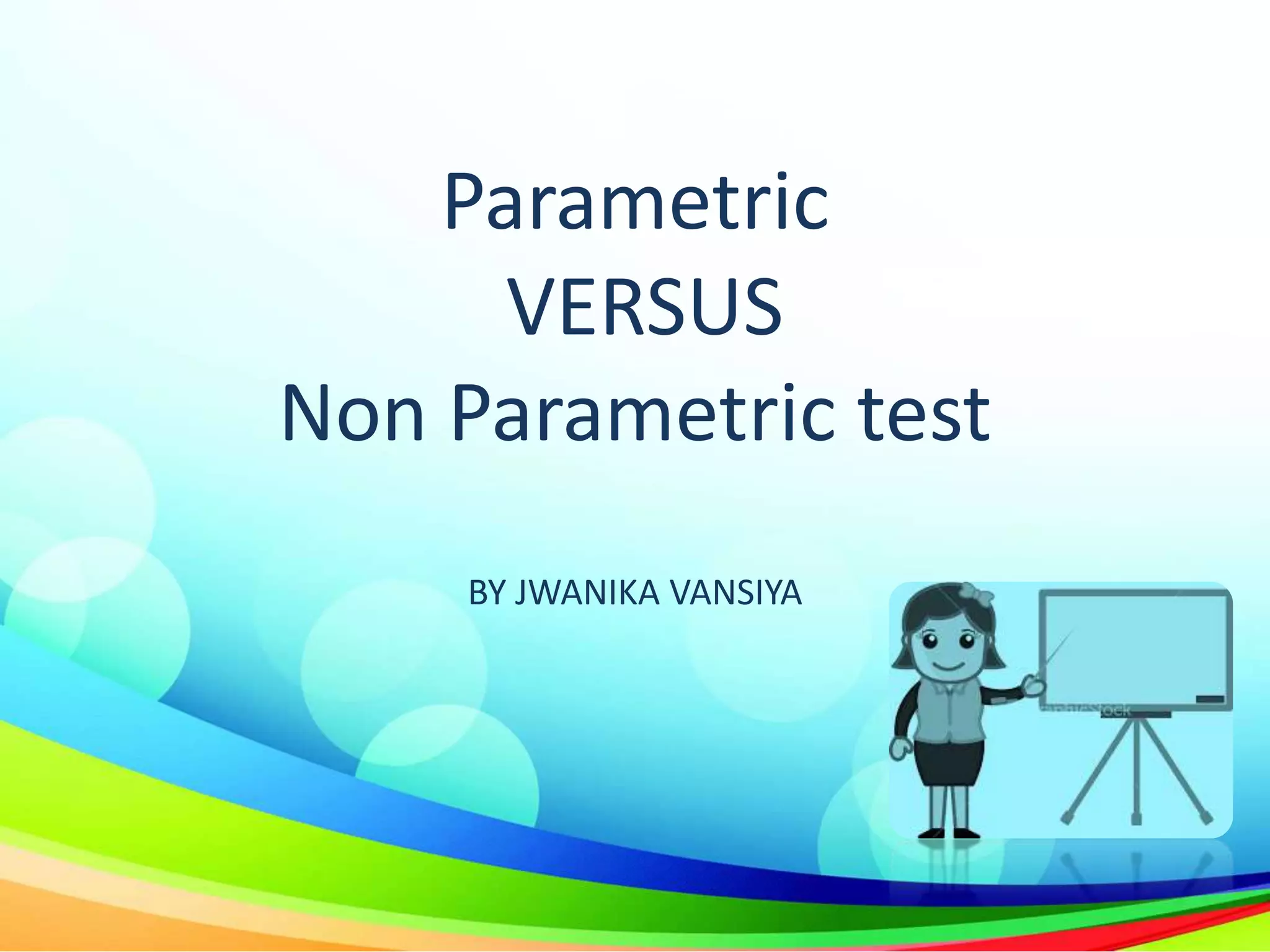 Parametric Versus Non Parametric Test Pptx Science