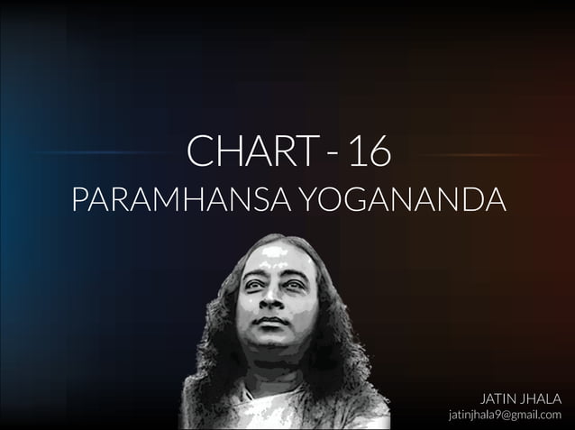 Chart No 16 - Paramhansa Yogananda | PPT