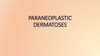 Paraneoplastic dermatoses | PPTX