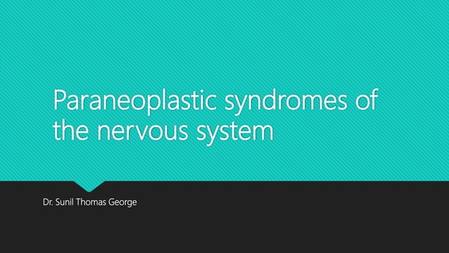 Paraneoplastic syndromes of the nervous system | PPT