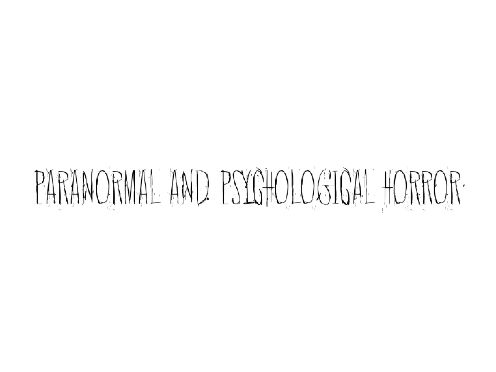 Paranormal and Psychological Horror Film Ideas | PPTX