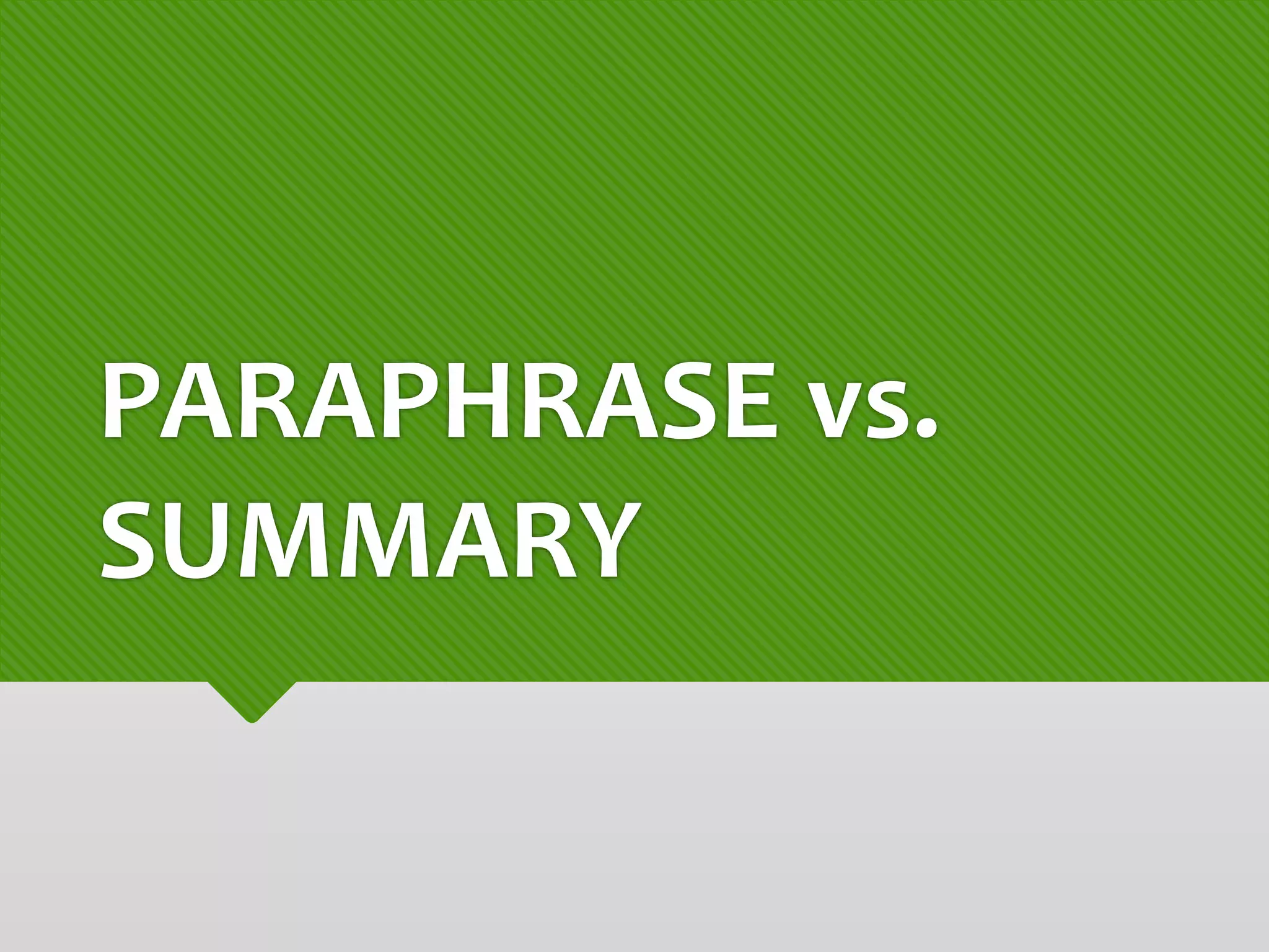 Paraphrase Vs. Summary | PPT