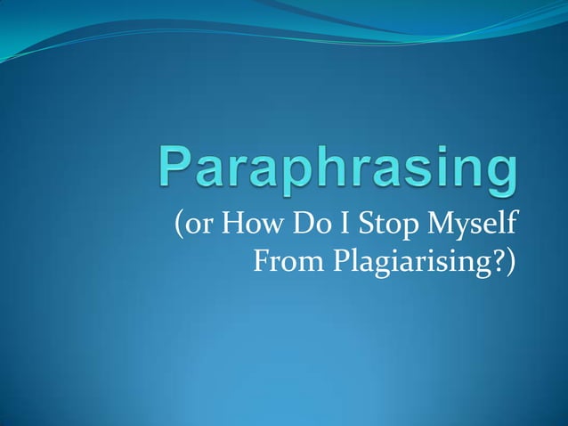 Paraphrasing | PPTX | Homework and Study | Education