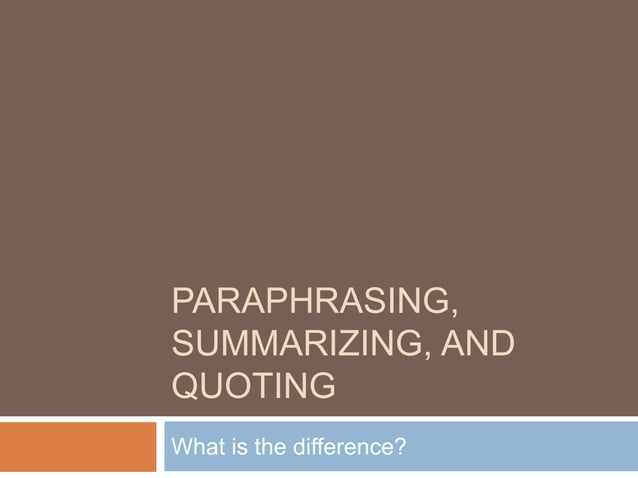 Paraphrasing, summarizing, and quoting | PPTX