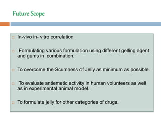 DEVELOPMENT AND EVALUATION OF ONDANSETRON MEDICATED JELLY | PPTX