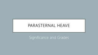 Parasternal heave | PPTX
