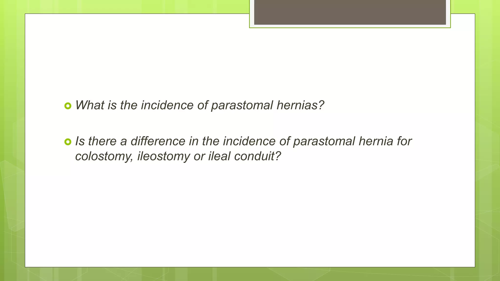Parastomal hernia | PPTX
