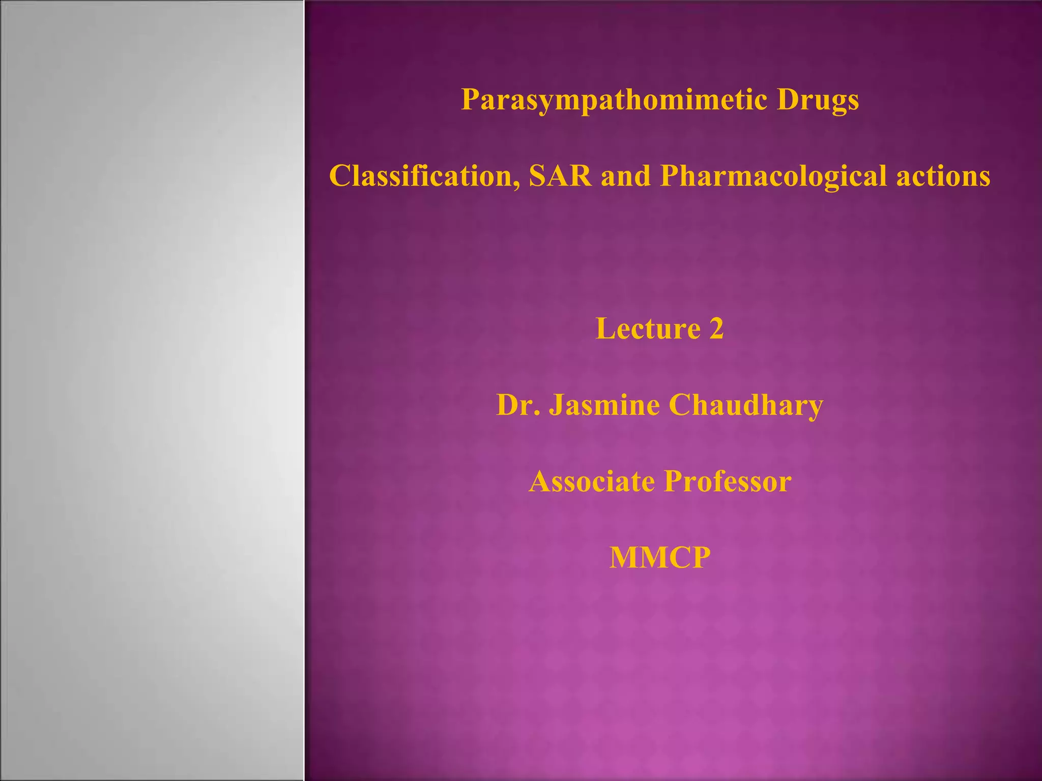 PARASYMPATHOMIMETIC DRUGS Classification and SAR.pptx